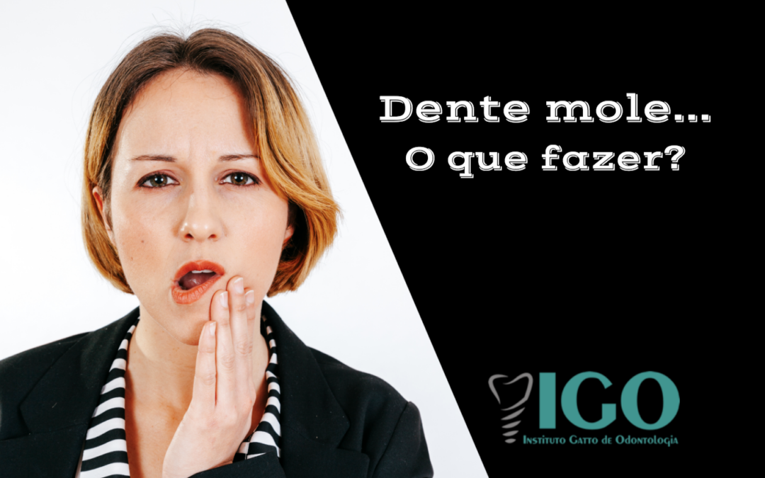 dente mole o que fazer | IGO Implantes - Instituto Gatto de Odontologia